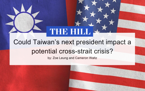The Hill: Could Taiwan’s next president impact a potential cross-strait ...